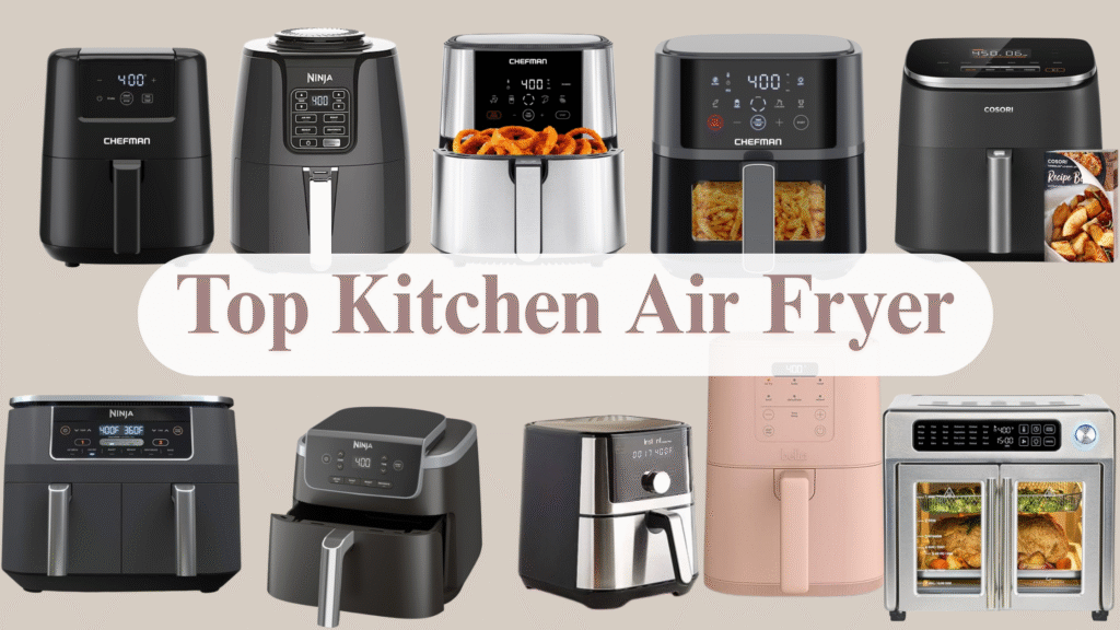 Top 20 Kitchen Air Fryer to Buy in 2025 For Healthier Cooking